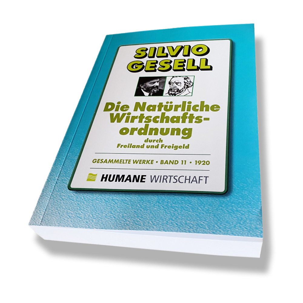 Die Natürliche Wirtschaftsordnung - NEU AUFGELEGT - Humane Wirtschaft